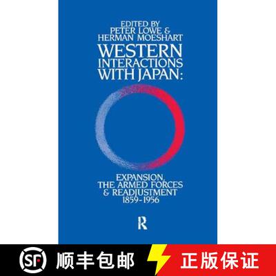 【3-4周达】精装 Western Interactions with Japan: Expansions, the Armed Forces and Readjustment 1859-1956 [9781138405691]
