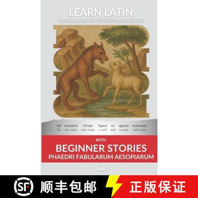 【3-4周达】Learn Latin with Beginner Stories - Phaedri Fabularum Aesopiarum: Interlinear Latin to Eng... [9781988830575]