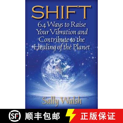 【3-4周达】Shift: 64 Ways to Raise Your Vibration and Contribute to the Healing of the Planet [9780692358658]