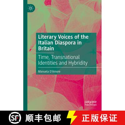 【3-4周达】Literary Voices of the Italian Diaspora in Britain : Time, Transnational Identities and Hy... [9783031354373]