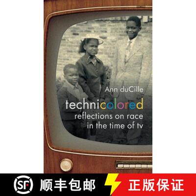 【3-4周达】Technicolored: Reflections on Race in the Time of TV [9781478000396]