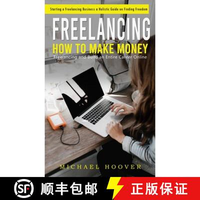 【3-4周达】Freelancing: Starting a Freelancing Business a Holistic Guide on Finding Freedom (How to M... [9781777735623]