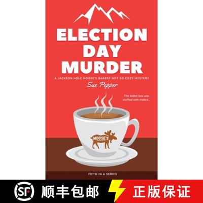 【3-4周达】Election Day Murder: A Jackson Hole Moose's Bakery Not So Cozy Mystery [9798985620047]