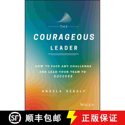 【3-4周达】精装 The Courageous Leader: How To Face Any Challenge And Lead Your Team To Success [Wiley... [9781119331612]
