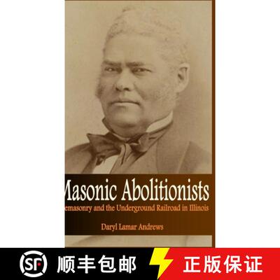 【3-4周达】精装 Masonic Abolitionists: Freemasonry and the Underground Railroad in Illinois [9781716260889]