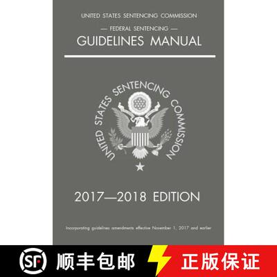 【3-4周达】Federal Sentencing Guidelines Manual; 2017-2018 Edition [9781640020269]
