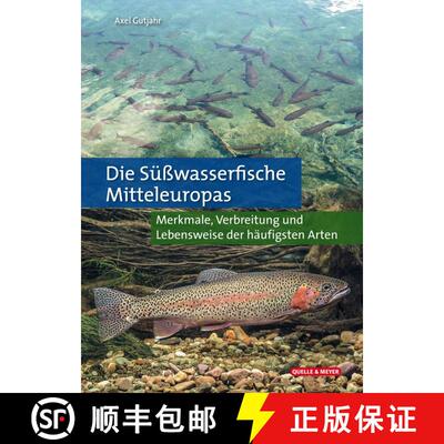 预订 精装 Die Süßwasserfische Mitteleuropas: Merkmale, Verbreitung und Lebensweise der Häufigsten ... [9783494018522]