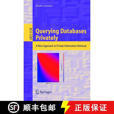 【3-4周达】Querying Databases Privately : A New Approach to Private Information Retrieval [9783540224419]