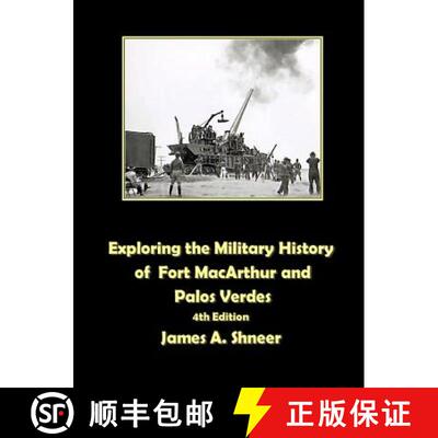 【3-4周达】Exploring the Military History of Fort MacArthur and Palos Verdes [9781387976331]