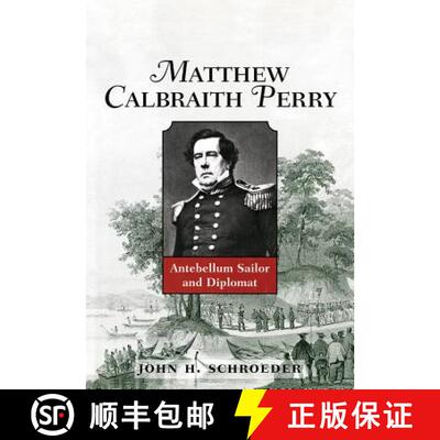 【3-4周达】Matthew Calbraith Perry: Antebellum Sailor and Diplomat [9781682473429]