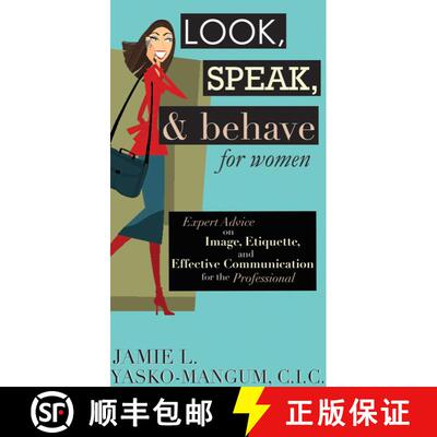 【3-4周达】精装 Look, Speak, & Behave for Women: Expert Advice on Image, Etiquette, and Effective Com... [9781602390263]