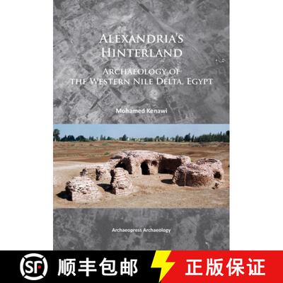 【3-4周达】Alexandria's Hinterland: Archaeology of the Western Nile Delta, Egypt [9781784910143]