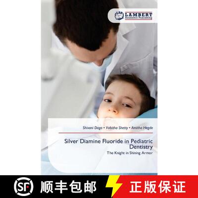 【3-4周达】Silver Diamine Fluoride in Pediatric Dentistry: The Knight in Shining Armor (Aufl.) [9786209474729]