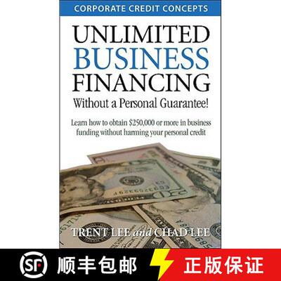 【3-4周达】Unlimited Business Financing: Learn How to Obtain $250,000 or More in Business Funding Wit... [9781934275054]