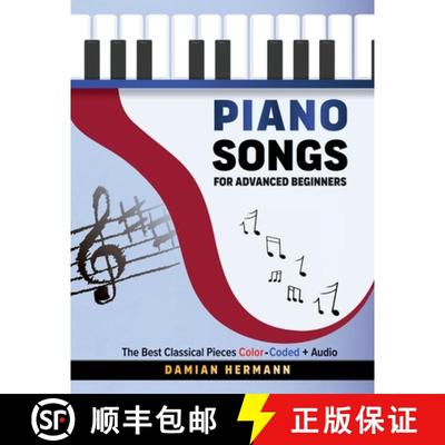 预订 Piano Songs for Advanced Beginners: The Best Classical Pieces Color-Coded + Audio [9781964383149]