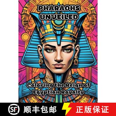 【3-4周达】Pharaohs Unveiled: Coloring the Reign of Egyptian Royalty [9798868994067]