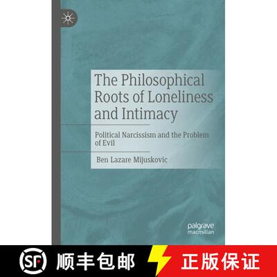 【3-4周达】The Philosophical Roots of Loneliness and Intimacy : Political Narcissism and the Problem ... [9783030906016]