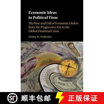 【3-4周达】精装 Economic Ideas in Political Time: The Rise and Fall of Economic Orders from the Progr... [9781107150317]