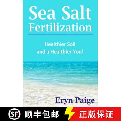 【3-4周达】Sea Salt Fertilization: Healthier Soil and a Healthier You! [9780615857527]
