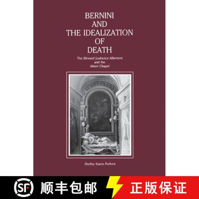 【3-4周达】Bernini and the Idealization of Death – The Blessed Ludovica Albertoni and the Altieri Ch... [9780271014777]