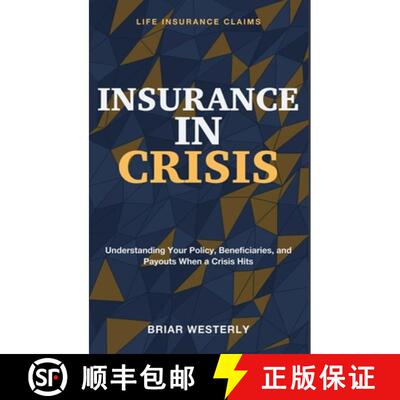 【3-4周达】精装 Insurance in Crisis: Life Insurance Claims - Understanding Your Policy, Beneficiaries... [9781804288641]