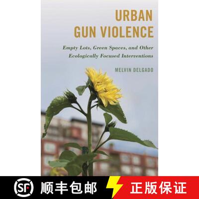 【3-4周达】精装 Urban Gun Violence : Empty Lots, Green Spaces, and Other Ecologically Focused Interve... [9781538166451]