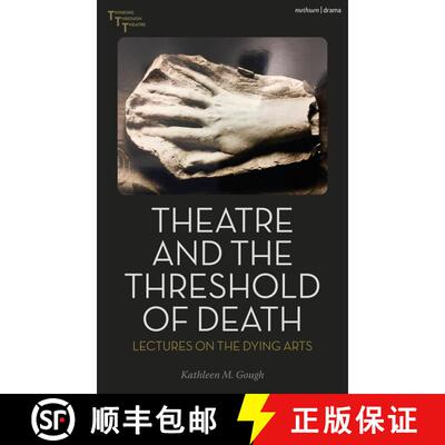 【3-4周达】Theatre and the Threshold of Death: Lectures on the Dying Arts [9781350385566]