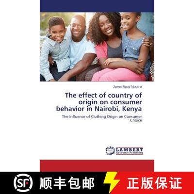 预订 The effect of country of origin on consumer behavior in Nairobi, Kenya [9783659690532]