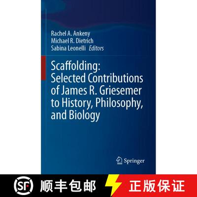 【3-4周达】Scaffolding: Selected Contributions of James R. Griesemer to History, Philosophy, and Biology [9783031846113]