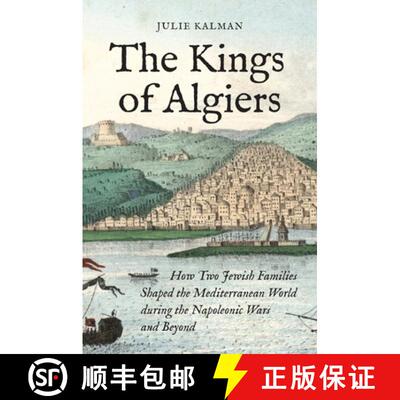 【3-4周达】精装 The Kings of Algiers – How Two Jewish Families Shaped the Mediterranean World during... [9780691230153]