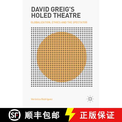 【3-4周达】精装 David Greig's Holed Theatre : Globalization, Ethics and the Spectator [9783030061814]