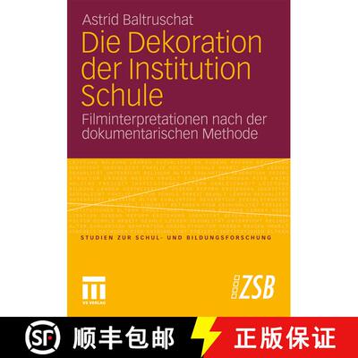【3-4周达】Die Dekoration der Institution Schule : Filminterpretationen nach der dokumentarischen Met... [9783531171234]