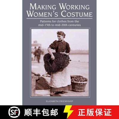 【3-4周达】Making Working Women's Costume: Patterns for Clothes from the Mid-15th to Mid-20th Centuries [9781785003417]