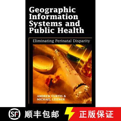 【3-4周达】精装 Geographic Information Systems and Public Health: Eliminating Perinatal Disparity [9781591407560]