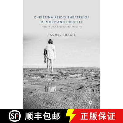 【3-4周达】Christina Reid's Theatre of Memory and Identity : Within and Beyond the Troubles [9783319978758]