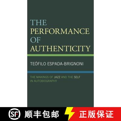 【3-4周达】精装 The Performance of Authenticity : The Makings of Jazz and the Self in Autobiography [9781793624383]