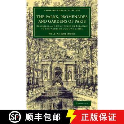 预订 Parks, Promenades and Gardens of Paris: Described and Considered in Relation to the Wants of our... [9781108075961]