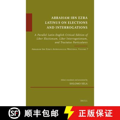 预订 精装 Abraham Ibn Ezra Latinus on Elections and Interrogations: A Parallel Latin-English Critical... [9789004431430]