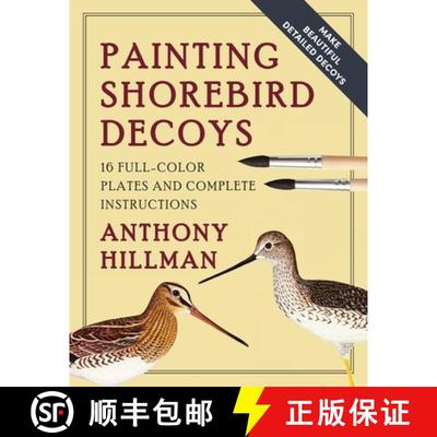 【3-4周达】Painting Shorebird Decoys: 16 Full-Color Plates and Complete Instructions [9781648370694]