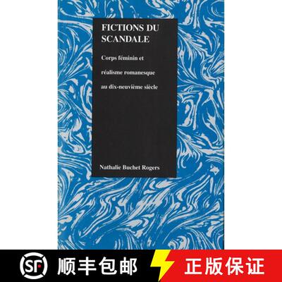 【3-4周达】精装 Fictions Du Scandale – Corps Femine Et Realisme Romanesque Au Dix–Neuvieme Siecle [9781557531230]