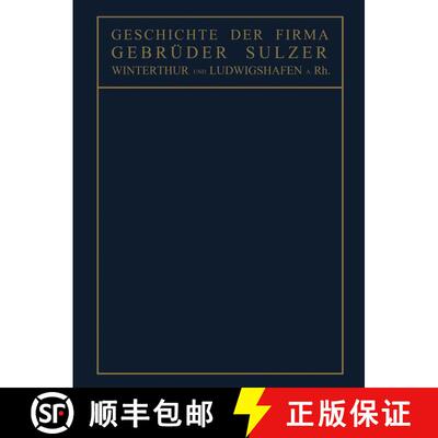 【3-4周达】Geschichte der Firma Gebrüder Sulzer: Winterthur und Ludwigshafen a. Rh. [9783642503597]