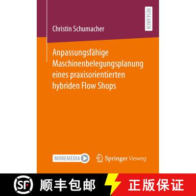 【3-4周达】Anpassungsfähige Maschinenbelegungsplanung eines praxisorientierten hybriden Flow Shops (... [9783658411695]