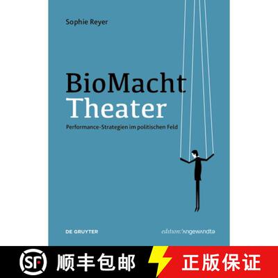 【3-4周达】BioMachtTheater – Performance–Strategien im politischen Feld [9783110678345]