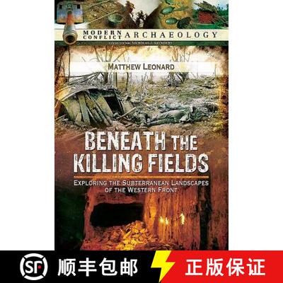 【3-4周达】Beneath the Killing Fields: Exploring the Subterranean Landscapes of the Western Front [9781783463060]