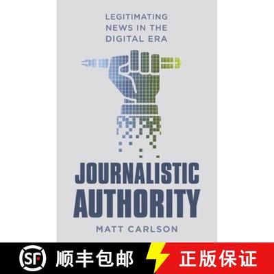 【3-4周达】Journalistic Authority – Legitimating News in the Digital Era [9780231174442]