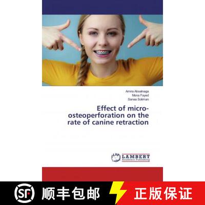 预订 Effect of micro-osteoperforation on the rate of canine retraction [9786200232045]