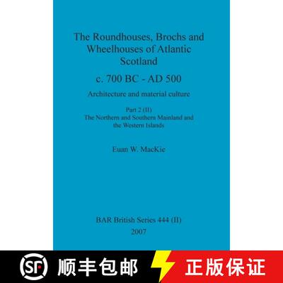 【3-4周达】The Roundhouses, Brochs and Wheelhouses of Atlantic Scotland c. 700 BC - AD 500, Part 2, V... [9781407301341]