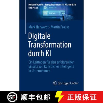 【3-4周达】Digitale Transformation durch KI: Ein Leitfaden für den erfolgreichen Einsatz von Künstl... [9783658509064]