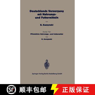 【3-4周达】Deutschlands Versorgung mit pflanzlichen Nahrungs- und Futtermitteln: Zweiter Teil: Pflanz... [9783662405000]