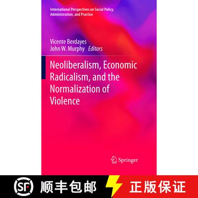 【3-4周达】Neoliberalism, Economic Radicalism, and the Normalization of Violence (Softcover reprint o... [9783319797441]